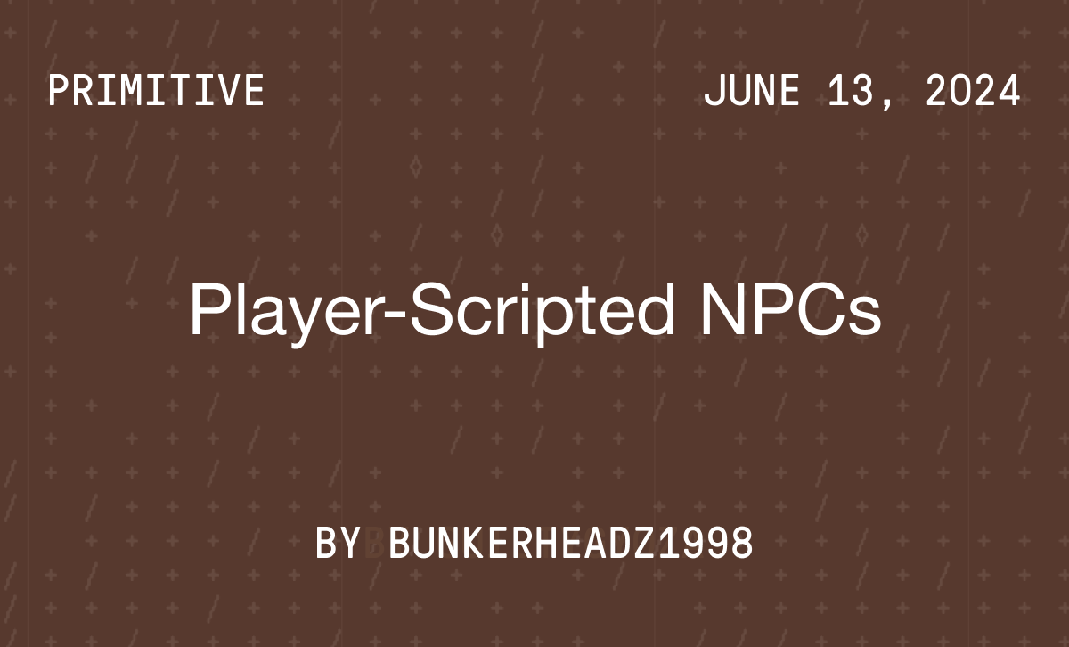 Player-Scripted NPCs